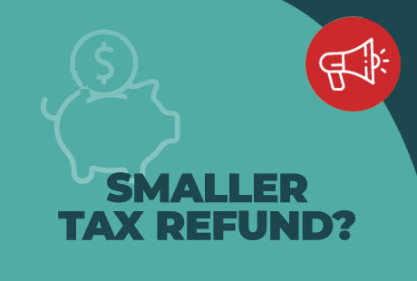 Tax Refund Looking Smaller This Year? - Casey Peterson